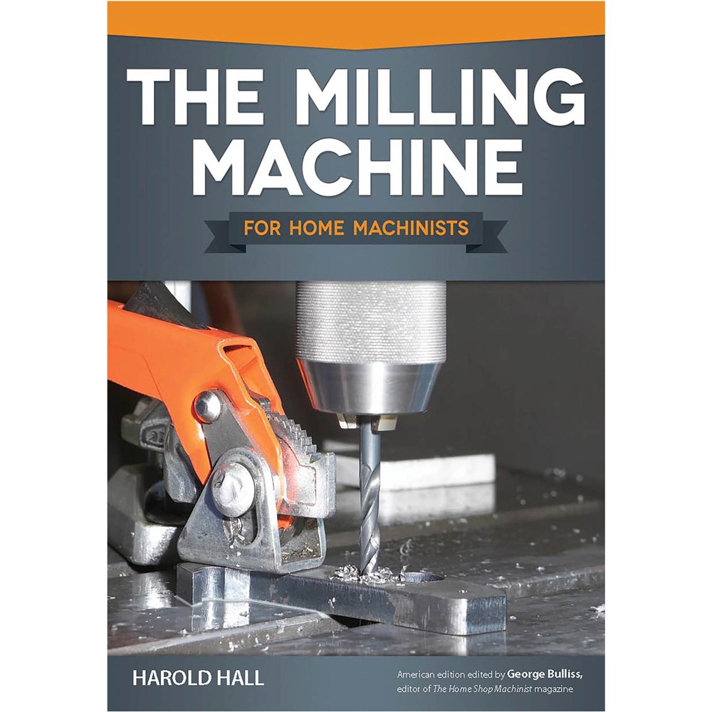 The Milling Machine for Home Machinists - Book - Grizzly Industrial